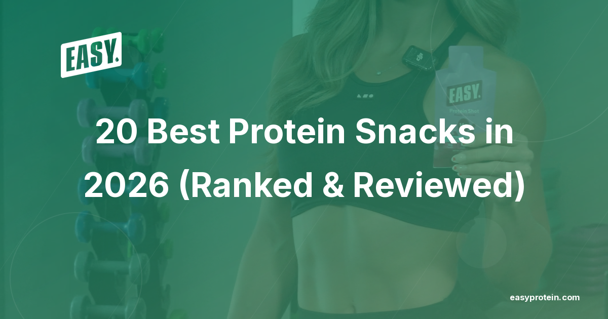 20 Best Protein Snacks in 2026 (Ranked & Reviewed) – Easy Protein